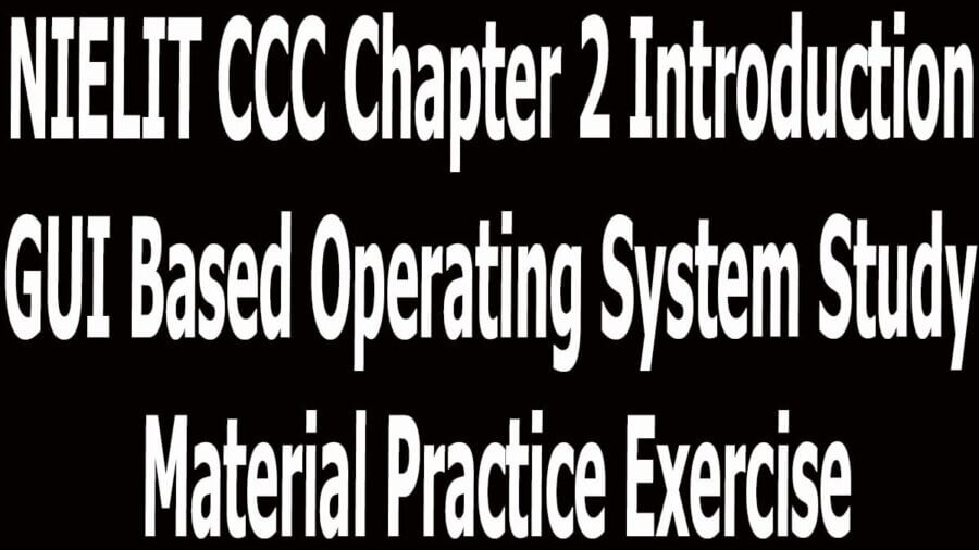 NIELIT CCC Chapter 2 Introduction GUI Based Operating System Study ...