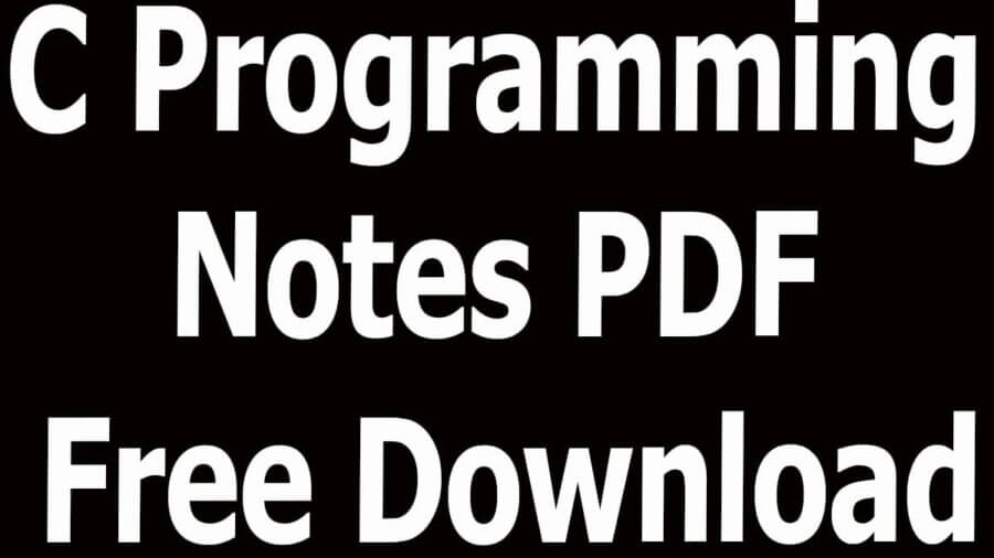 C Programming Notes PDF Free Download