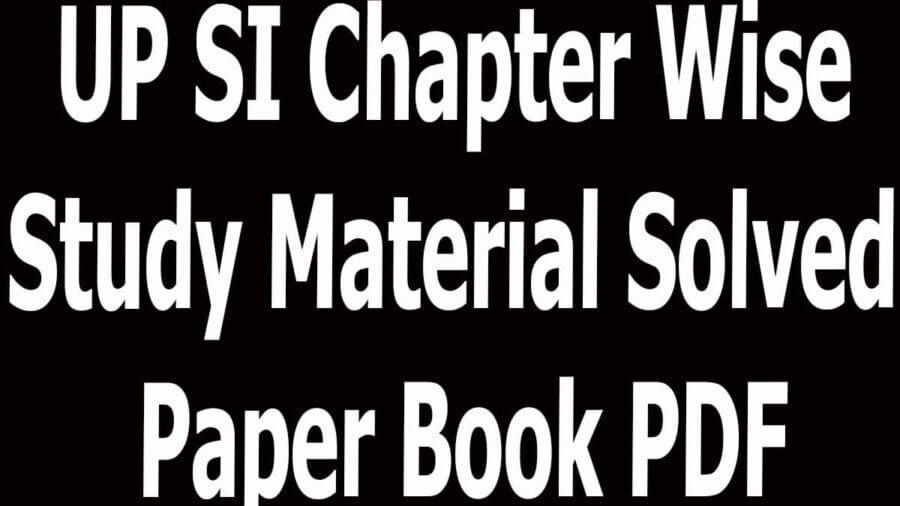 UP SI Chapter Wise Study Material Solved Paper Book PDF