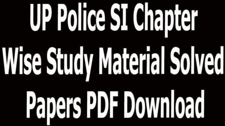UP Police SI Chapter Wise Study Material Solved Papers PDF Download