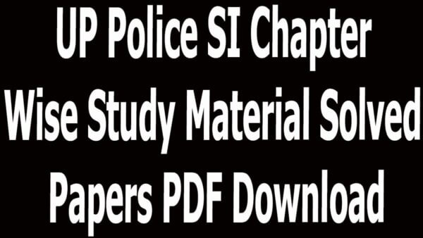 UP Police SI Chapter Wise Study Material Solved Papers PDF Download