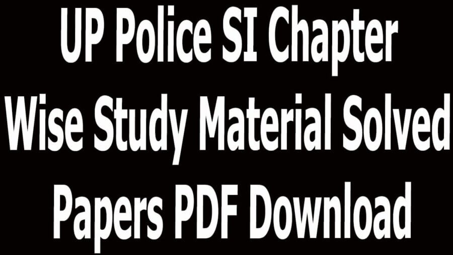 UP Police SI Chapter Wise Study Material Solved Papers PDF Download