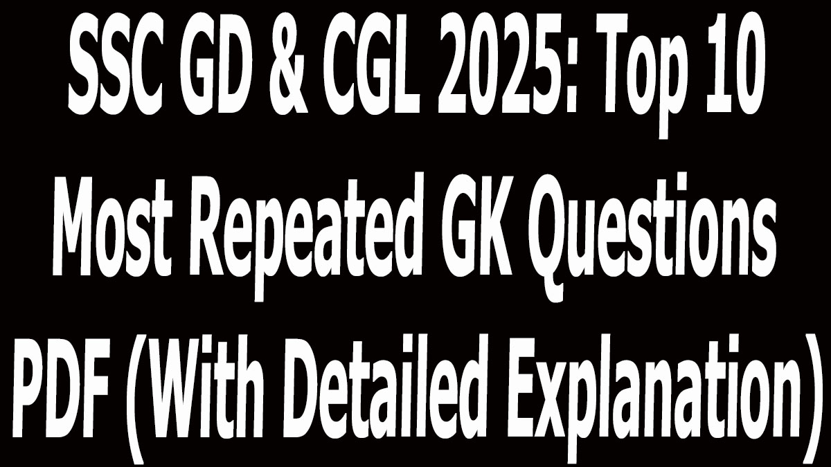 SSC GD & CGL 2025: Top 10 Most Repeated GK Questions PDF (With Detailed ...